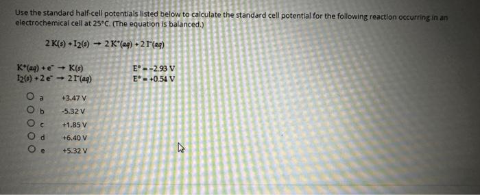 Solved Use the standard half-cell potentials listed below to | Chegg.com