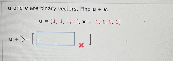 Solved u and v are binary vectors. Find u+v | Chegg.com