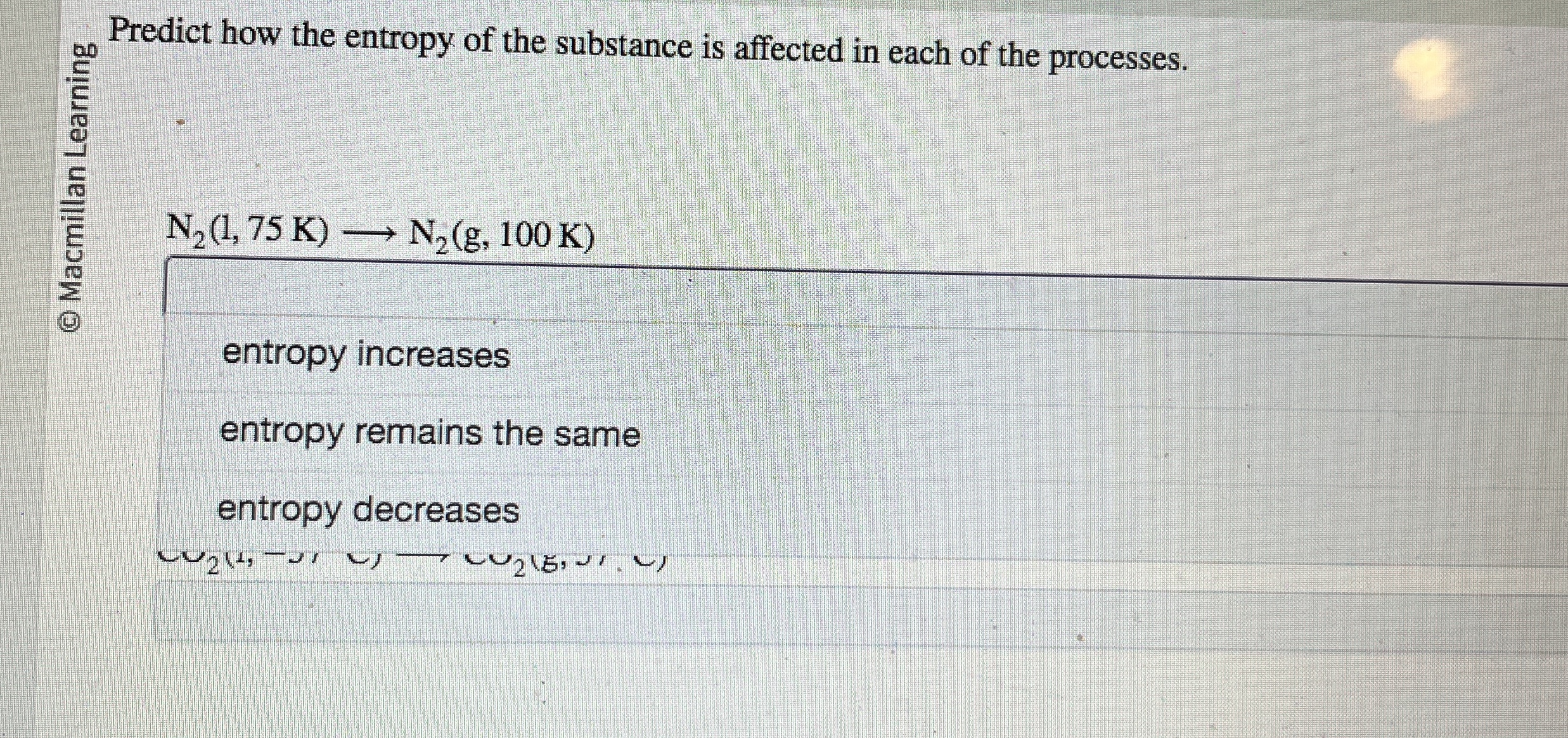 Solved Predict how the entropy of the substance is affected | Chegg.com