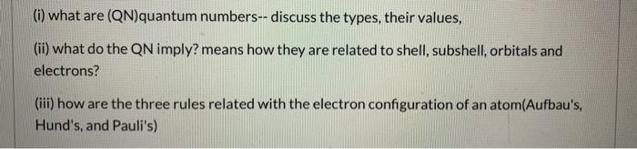 Solved (i) what are (QN)quantum numbers-- discuss the types, | Chegg.com