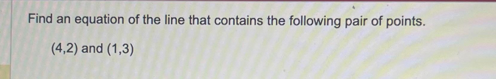 Solved Find an equation of the line that contains the | Chegg.com