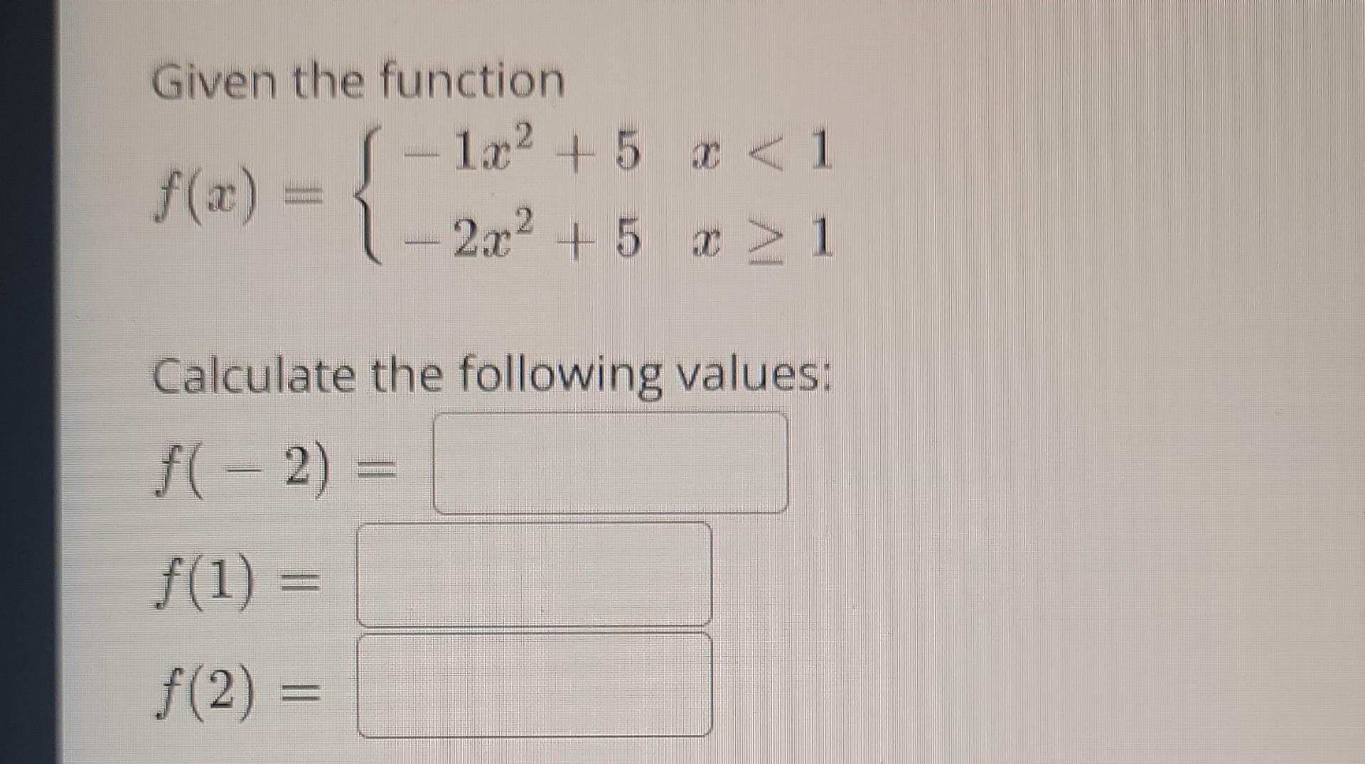 Solved Given the function f(x)={−1x2+5−2x2+5x