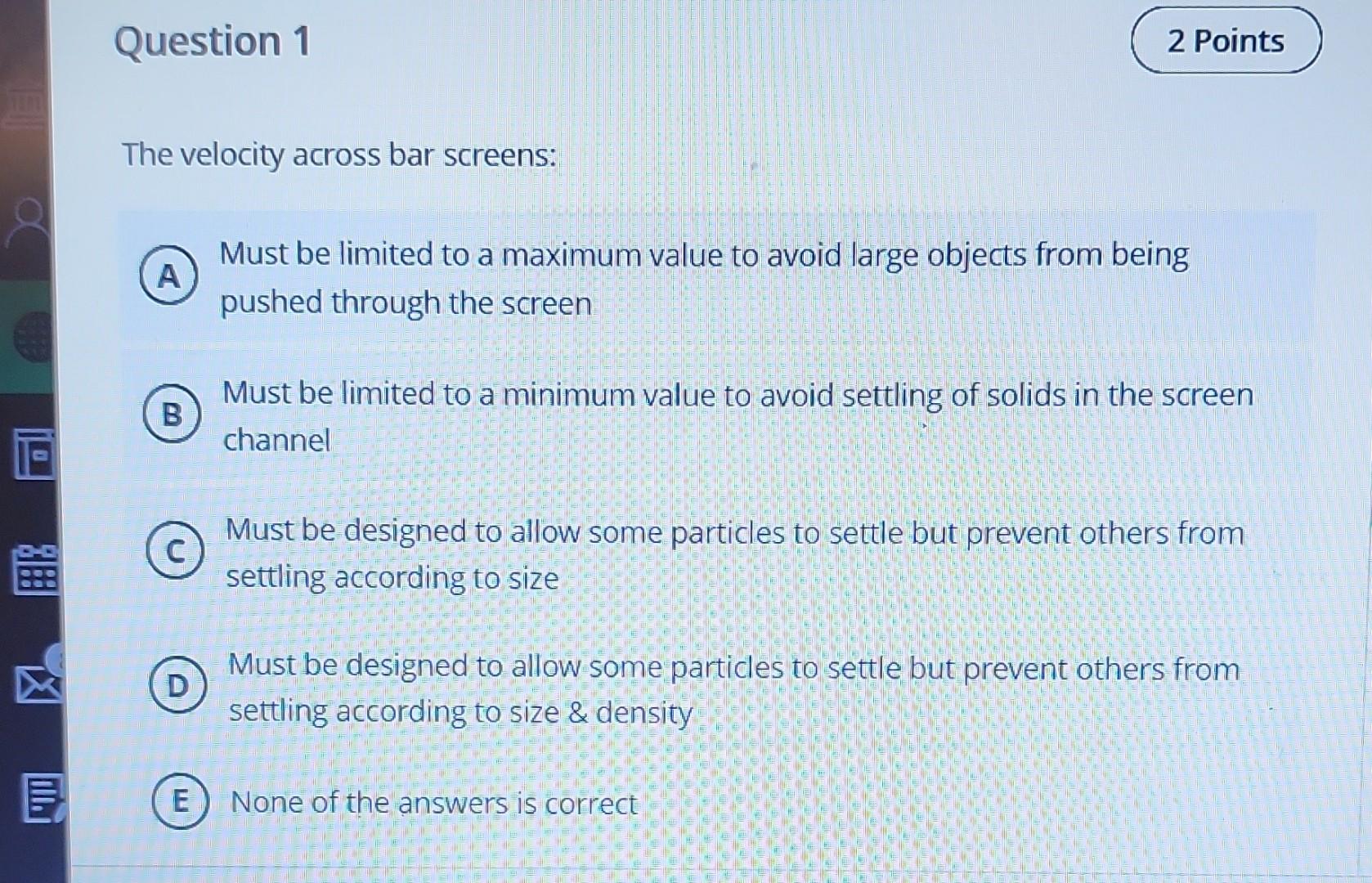 Solved The velocity across bar screens: Must be limited to a | Chegg.com