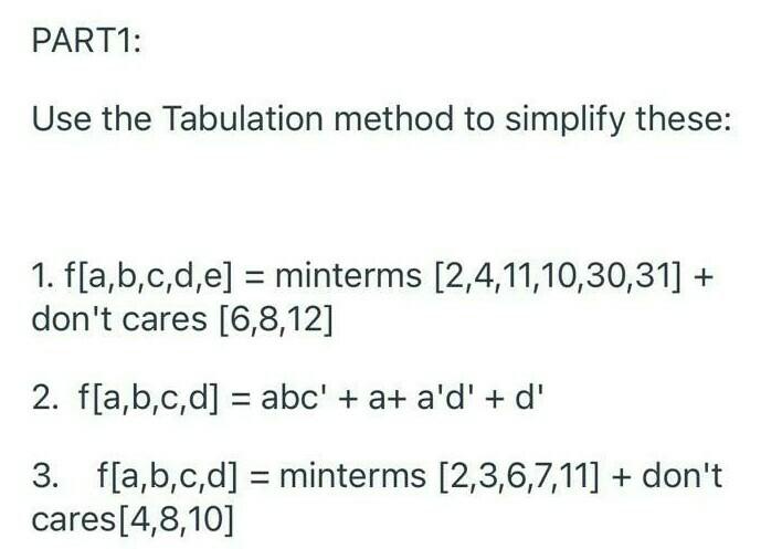 Solved PART1: Use the Tabulation method to simplify these: | Chegg.com