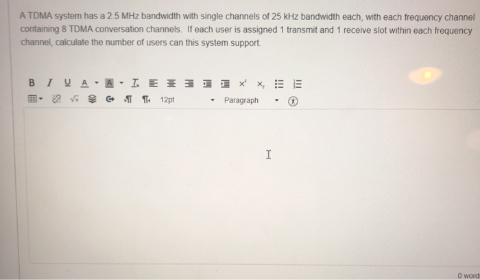 Solved A TDMA system has a 2.5 MHz bandwidth with single | Chegg.com