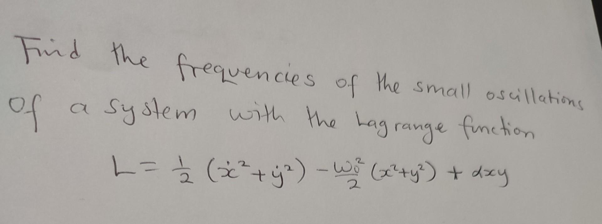 Solved Find the frequencies of the small oscillations of a | Chegg.com