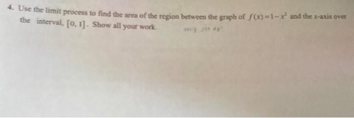 Solved 4. Use the limit process to find the area of the | Chegg.com
