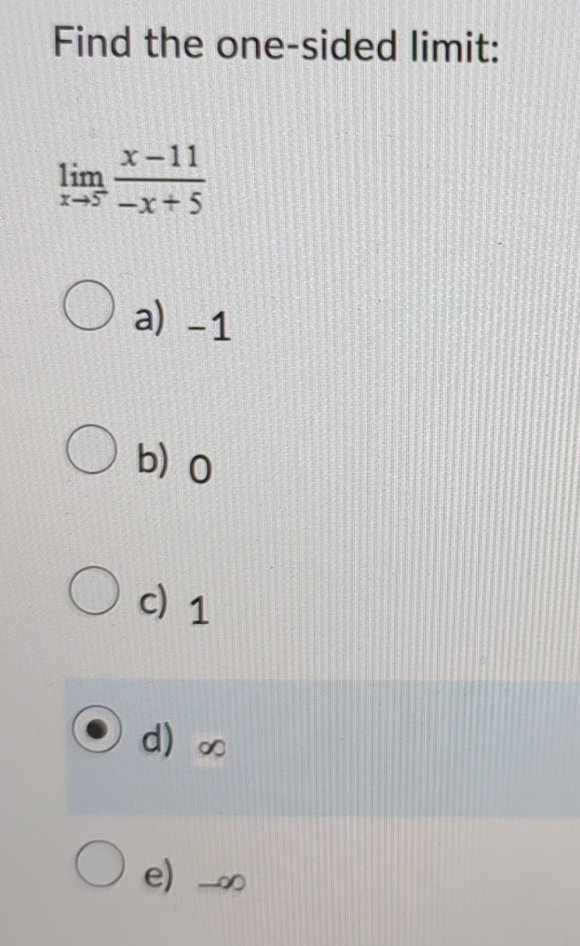 Solved Find the one-sided limit:limx→5x-11-x+5 | Chegg.com