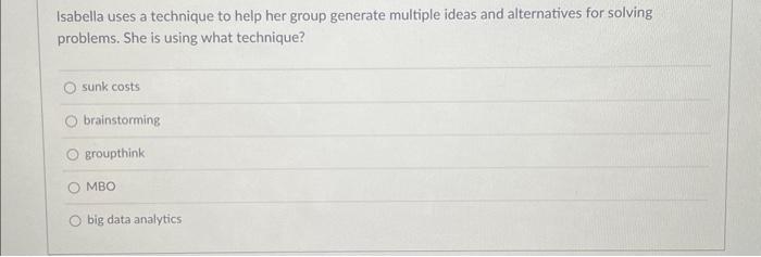 Solved Isabella uses a technique to help her group generate | Chegg.com