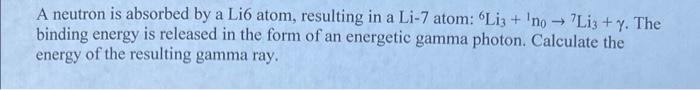 Solved A neutron is absorbed by a Li6 atom, resulting in a | Chegg.com
