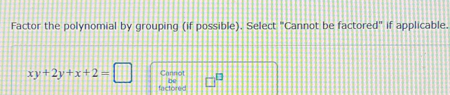 Solved Factor the polynomial by grouping (if possible). | Chegg.com