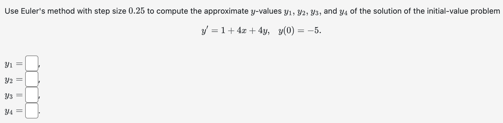 Solved Use Euler's method with step size 0.25 ﻿to compute | Chegg.com