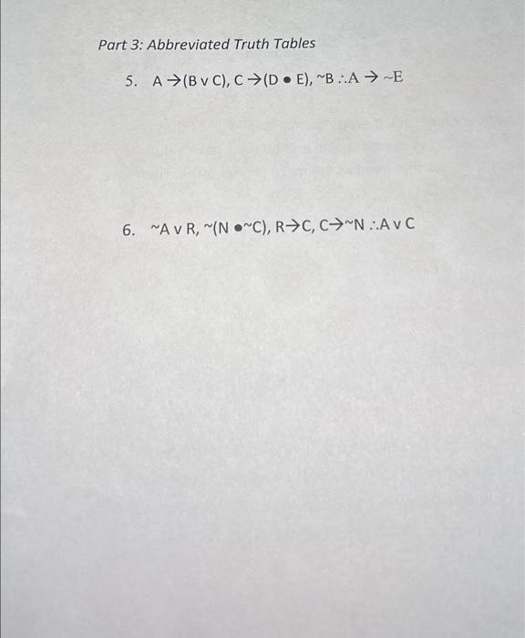 Part 3: Abbreviated Truth Tables 5. A ⇒(B v C), C | Chegg.com