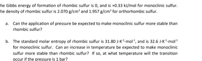 Solved he Gibbs energy of formation of rhombic sulfur is 0, | Chegg.com