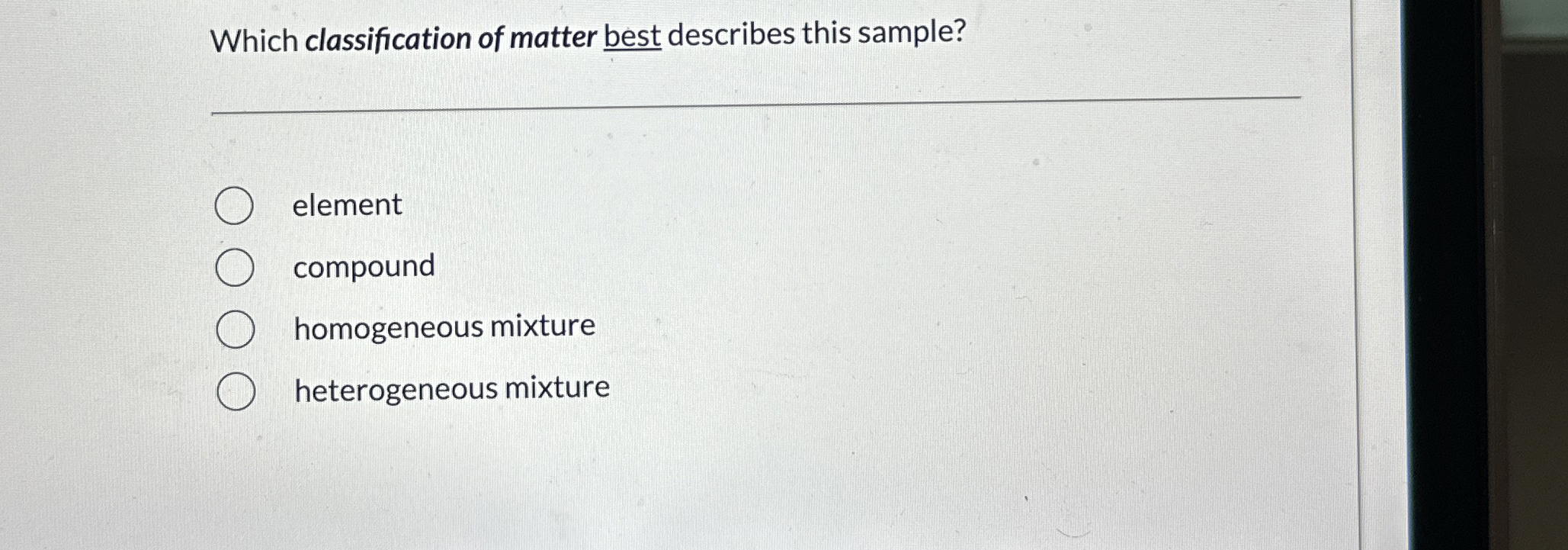 Solved Which classification of matter best describes this | Chegg.com