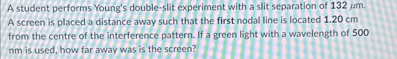 Solved A student performs Young's double-slit experiment | Chegg.com