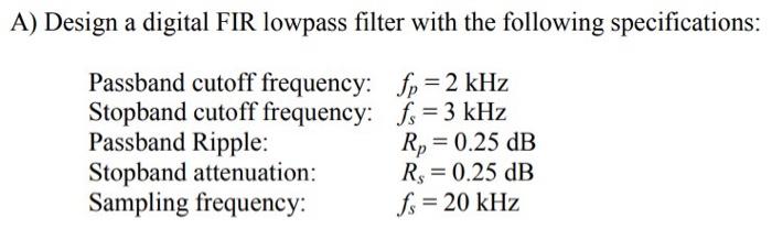 Solved A) Design a digital FIR lowpass filter with the | Chegg.com