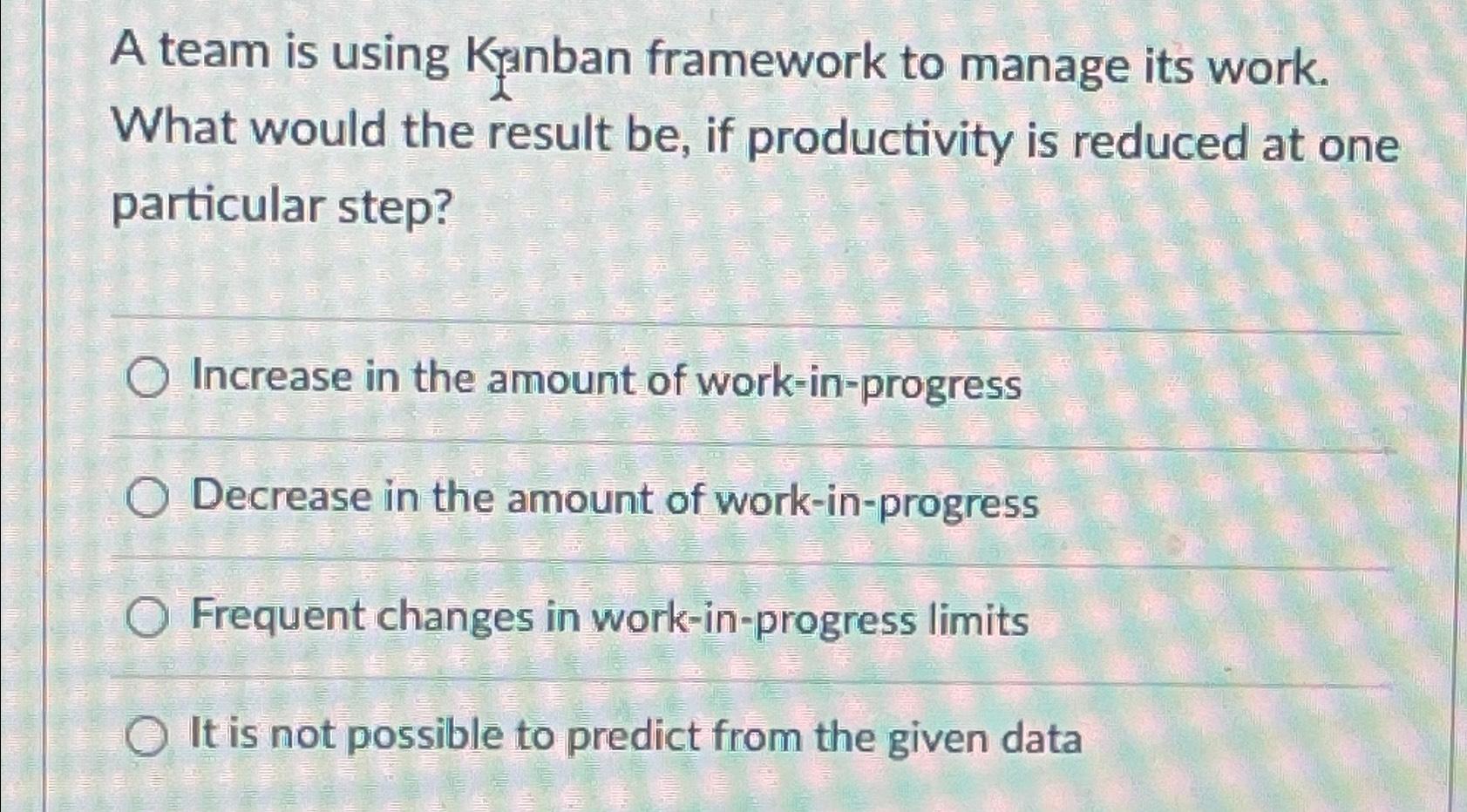 Solved A team is using K_(f)nban framework to manage its | Chegg.com