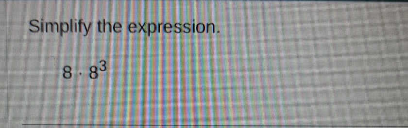 Solved Simplify the expression.8*83 | Chegg.com