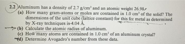 Solved 2.2 Aluminum has a density of 2.7 g/cm' and an atomic | Chegg.com