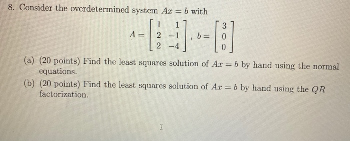 Solved 8. Consider the overdetermined system Az = b with 1 1 | Chegg.com