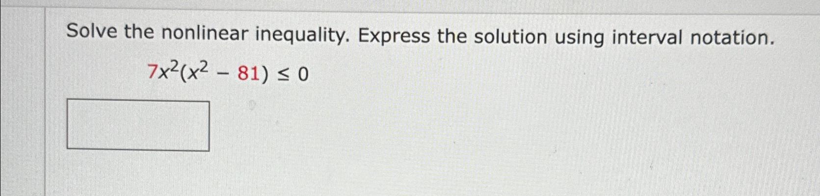 Solved Solve The Nonlinear Inequality Express The Solution