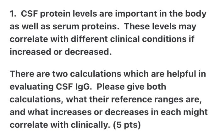 Solved 1. CSF protein levels are important in the body as | Chegg.com