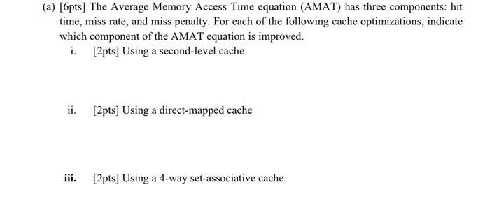 Solved (a) [6pts] The Average Memory Access Time equation | Chegg.com