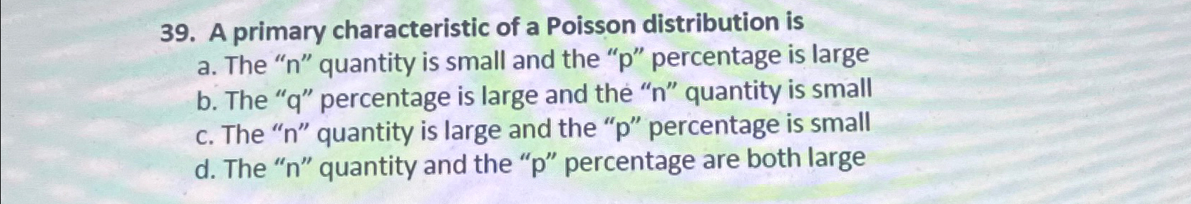 Solved A primary characteristic of a Poisson distribution | Chegg.com