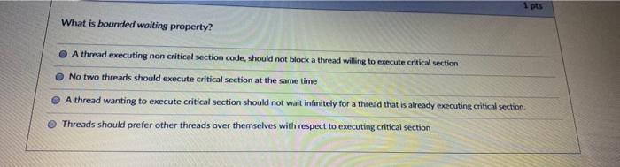 Solved 1 pts What is bounded waiting property? A thread | Chegg.com