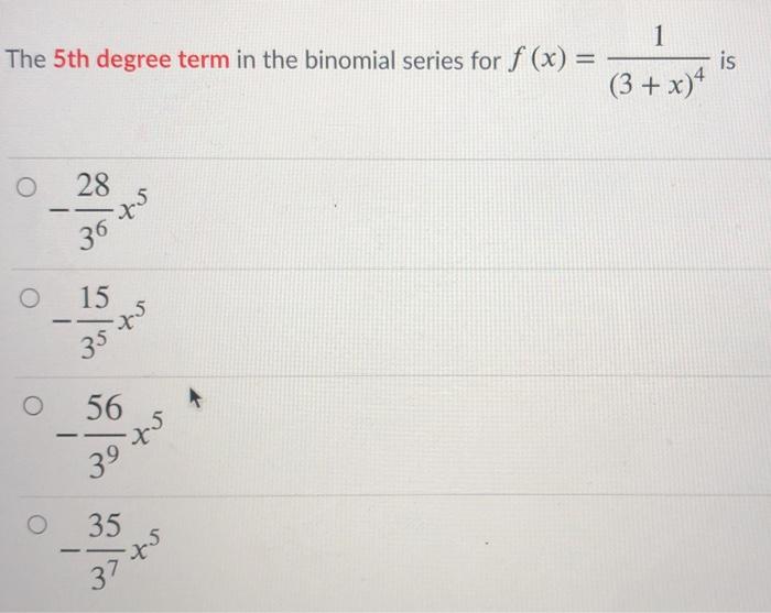 Solved th * The 5th degree term binomial series for f(x)= = | Chegg.com