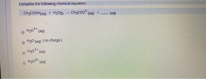 Solved Complete the following chemical equation: CH3COOH(aq) | Chegg.com