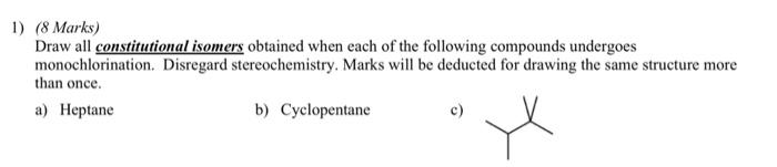 Solved 1) (8 Marks) Draw all constitutional isomers obtained | Chegg.com Solved 1) (8 Marks) Draw all constitutional isomers obtained | Chegg.com