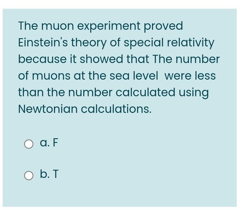 Solved The muon experiment proved Einstein's theory of | Chegg.com