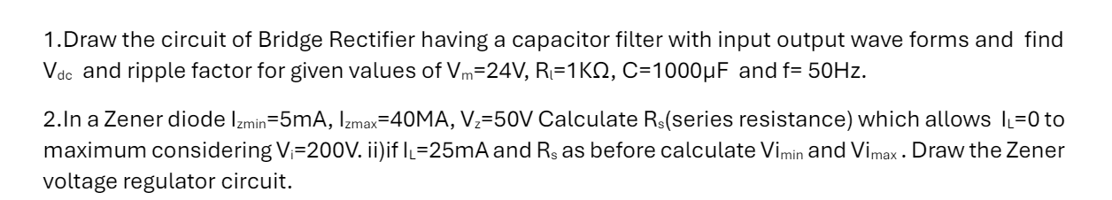 Solved 1.Draw the circuit of Bridge Rectifier having a | Chegg.com