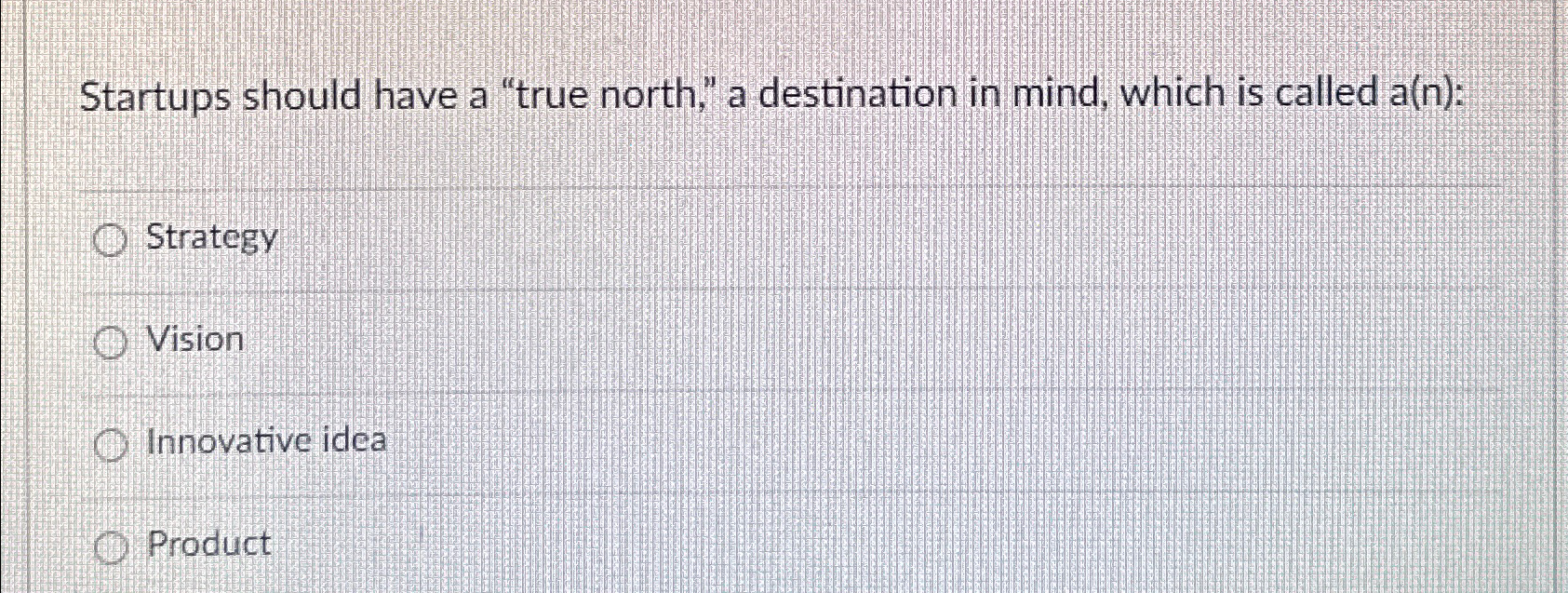 Solved Startups should have a "true north," a destination in | Chegg.com
