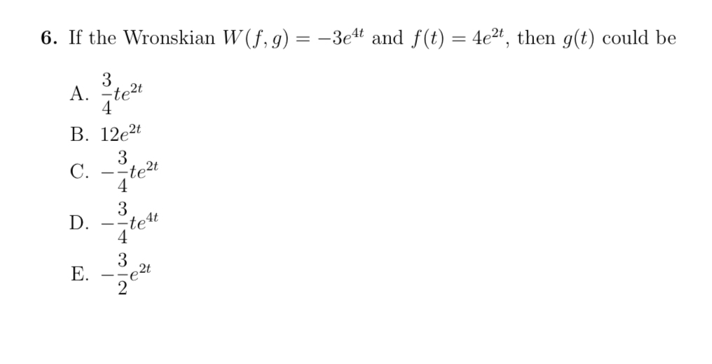 Solved If the Wronskian W(f,g)=-3e4t ﻿and f(t)=4e2t, ﻿then | Chegg.com