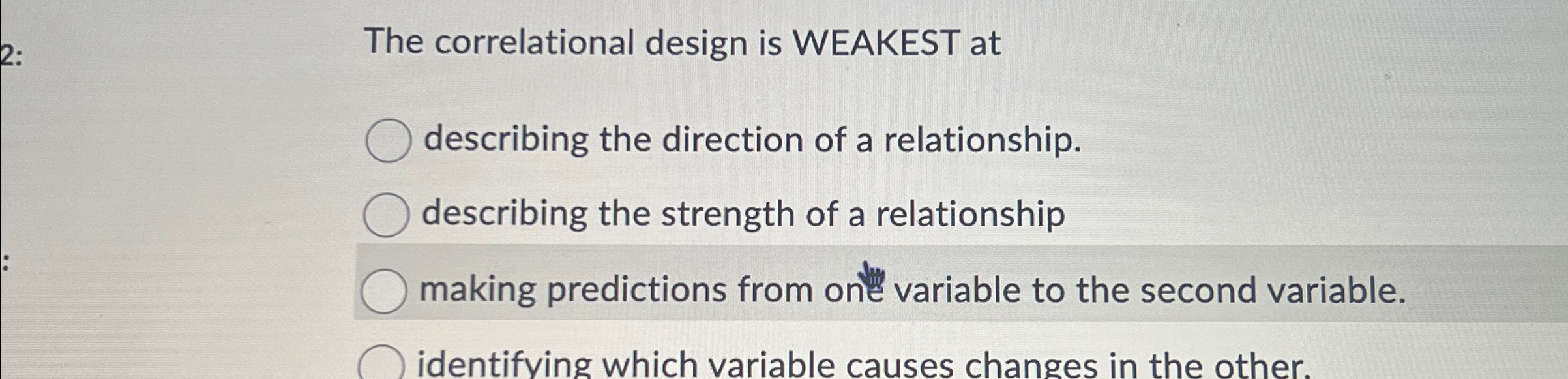 Solved The correlational design is WEAKEST atdescribing the | Chegg.com