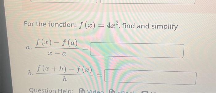 Solved the function: f(x)=4x2, x−af(x)−f(a)=hf(x+h)−f(x)= | Chegg.com