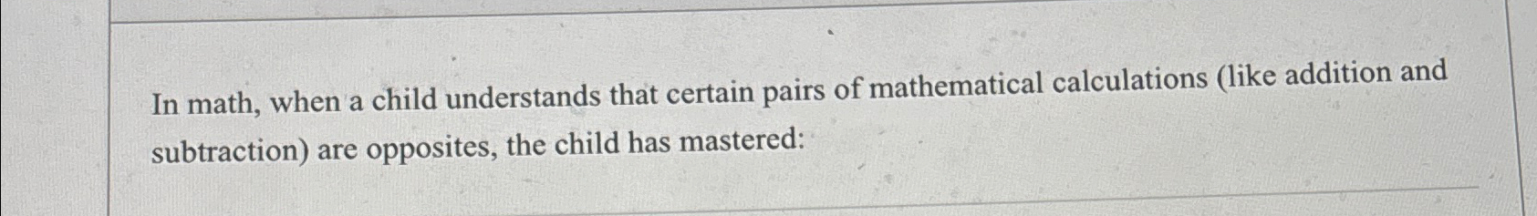 Solved In math, when a child understands that certain pairs | Chegg.com