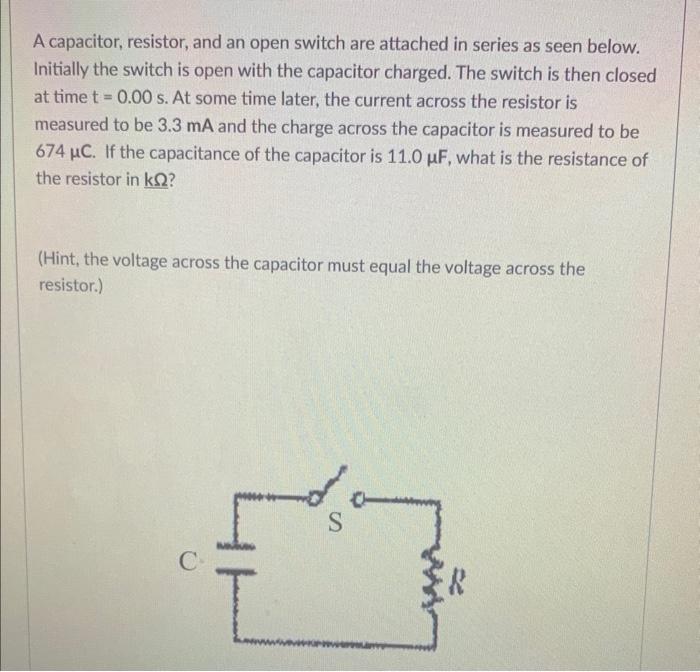 Solved A capacitor, resistor, and an open switch are | Chegg.com