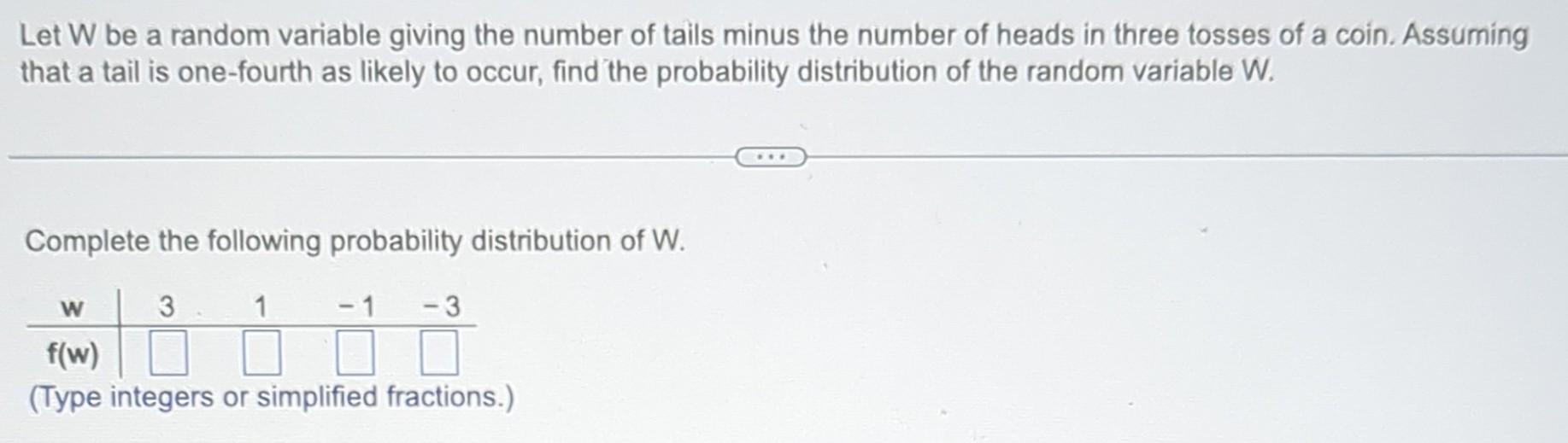 Solved Let W be a random variable giving the number of tails | Chegg.com
