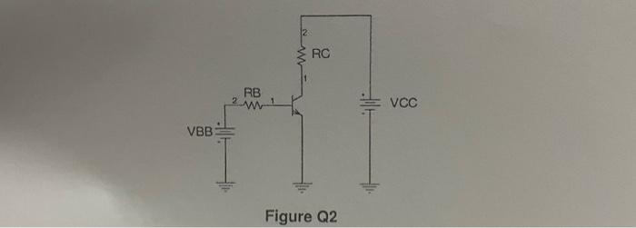 Solved 2. Given that VBB=10 V,VCC=20 V,β=100,RB=47kΩ, and | Chegg.com