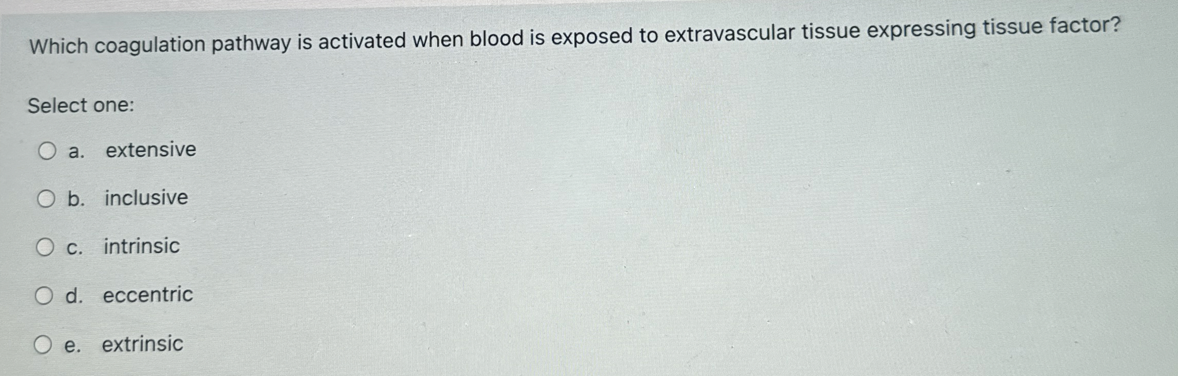 Solved Which coagulation pathway is activated when blood is | Chegg.com