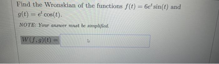Solved Find the Wronskian of the functions f(t)=6etsin(t) | Chegg.com