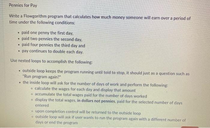 Solved Pennies for Pay Write a Flowgorithm program that | Chegg.com