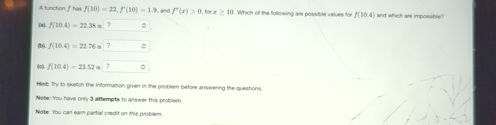 Solved A function f ﻿has f(10)=22,f'(10)=1.9, ﻿and f''(x)>0, | Chegg.com