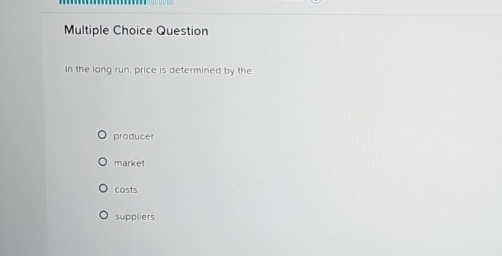 Solved Multiple Choice QuestionIn the long run, price is | Chegg.com