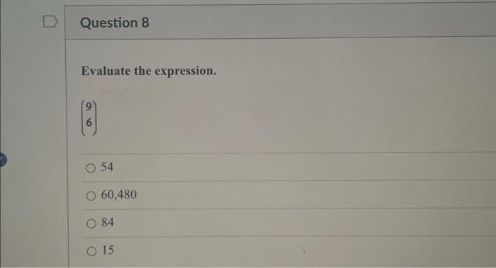 Solved Question 8 Evaluate the expression. (8) 6 O 54 O | Chegg.com