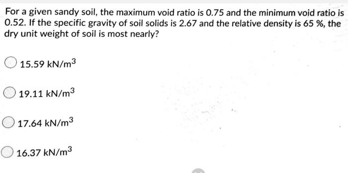 Solved For a given sandy soil, the maximum void ratio is | Chegg.com
